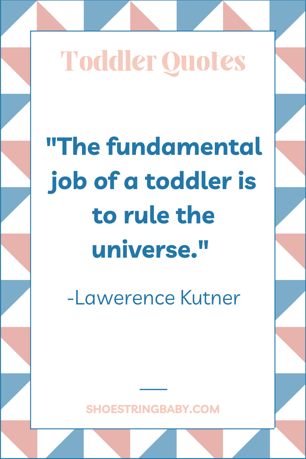 45+ Insightful & Funny Quotes About Toddlers | Shoestring Baby